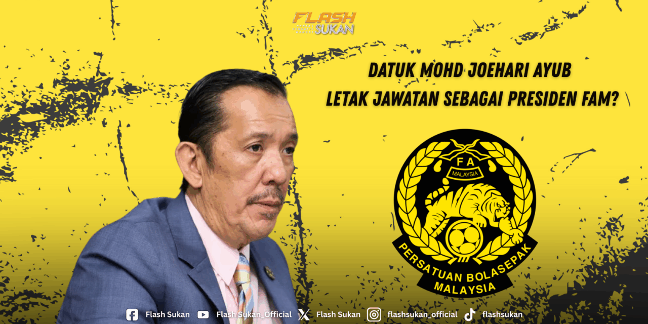 Datuk Mohd Joehari Ayub Letak Jawatan Sebagai Presiden FAM ...